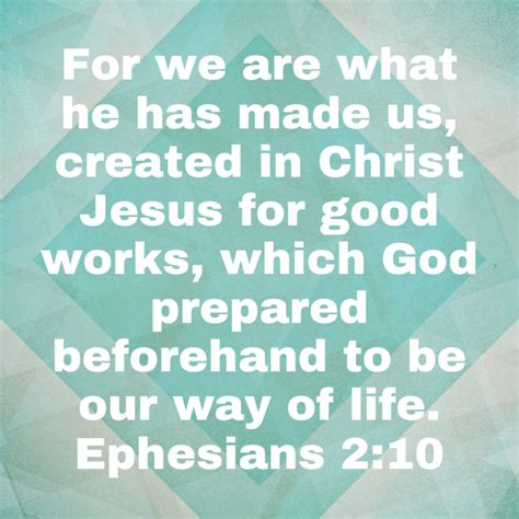 Ephesians 2 10 For We Are What He Has Made Us Created In Christ Jesus