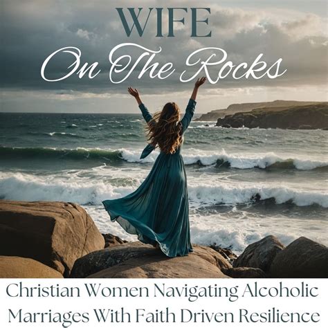Wife On The Rocks I Alcoholic Husband Christian Marriage High