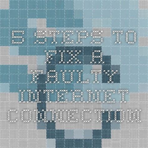 5 Steps To Fix A Faulty Internet Connection
