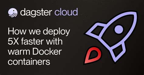 how dagster deploys 5x faster with warm docker containers dagster blog