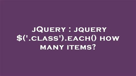 jquery jquery class each how many items youtube