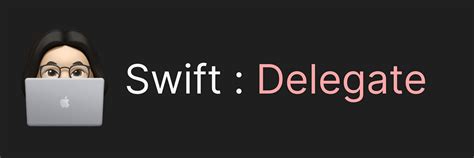 Swift Delegate Learning About Delegate Sometimes Can By Erlina Ng Medium