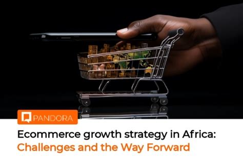Ecommerce Growth Strategy In Africa Challenges And The Way Forward