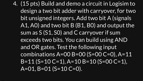 Solved 4 15 Pts Build And Demo A Circuit In Logisim To