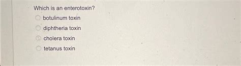 Solved Which Is An Enterotoxinbotulinum Toxindiphtheria
