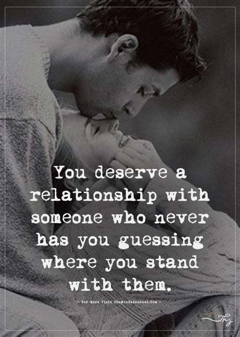 You Deserve A Relationship With Someone Who Never Has You Guessing