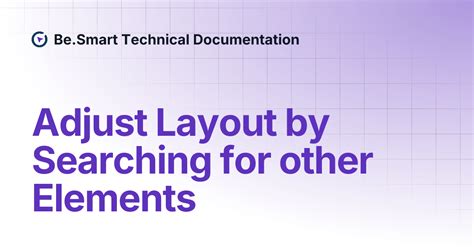 Adjust Layout By Searching For Other Elements Besmart Technical Documentation