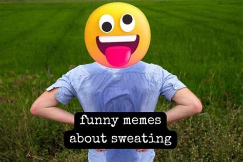 25 Funny Sweating Memes That Will Make Your Pits Scream