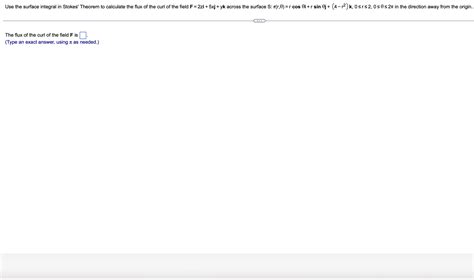 Solved The Flux Of The Curl Of The Field F Is Type An Exact Chegg Com
