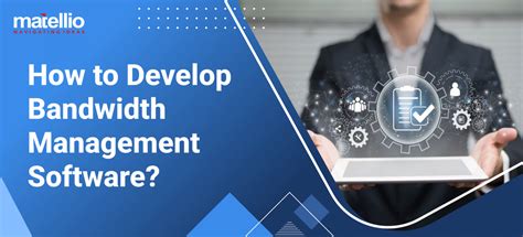 How To Develop Bandwidth Management Software Matellio Inc