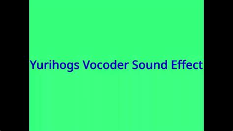 Yurihogs Vocoder Sound Effect Autotunebot Orange Vocoder Youtube