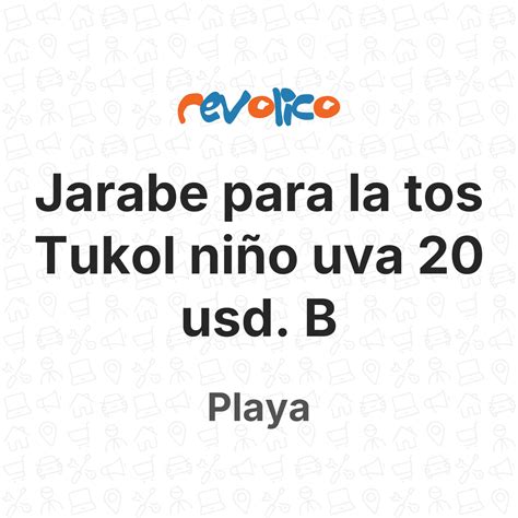 Jarabe Para La Tos Tukol Niño Uva 20 Usd B En Playa La Habana Cuba Revolico