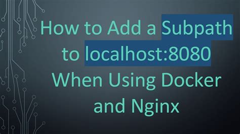 How To Add A Subpath To Localhost8080 When Using Docker And Nginx