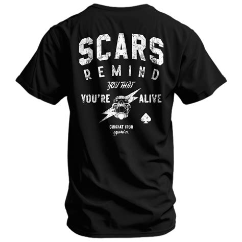 Scars Remind You That Youre Alive Mens T Shirt Combat Iron