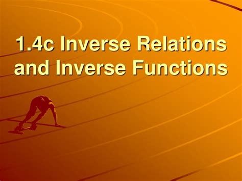 Ppt 1 4c Inverse Relations And Inverse Functions Powerpoint Presentation Id 3310257
