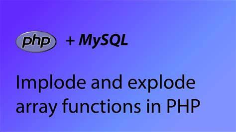 Php And Mysql Tutorial 28 Array Implode And Explode Functions Youtube