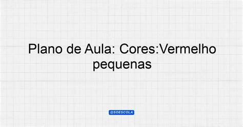 Plano De Aula Coresvermelho Educação Infantil Crianças Bem