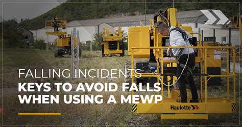 Avoid Falls Incident When Using Mewp Haulotte Blog