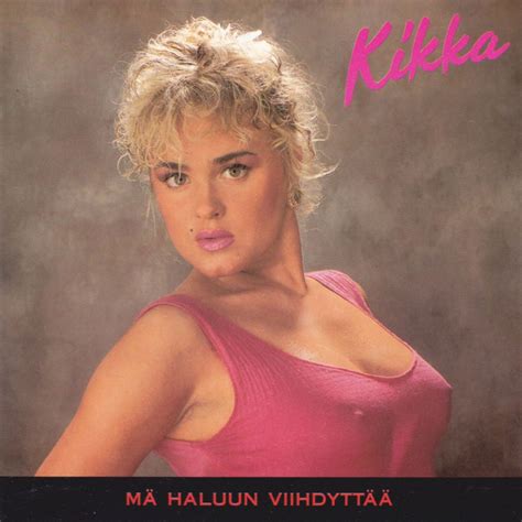Mä Haluun Viihdyttää Album By Kikka Spotify