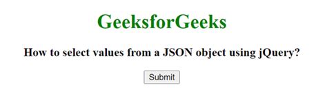 How To Select Values From A JSON Object Using JQuery GeeksforGeeks