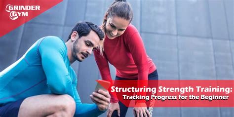 Structuring Strength Training Tracking Progress For The Beginner