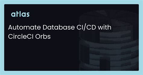 Automate Database Ci Cd With Circleci Orbs Atlas Docs