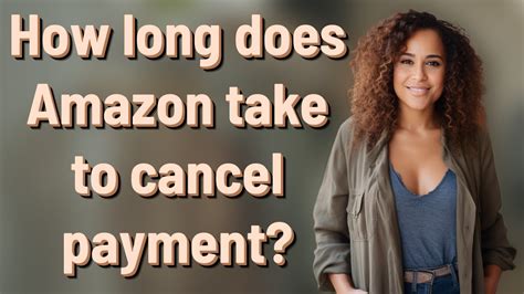 How Long Does Amazon Take To Cancel Payment Youtube