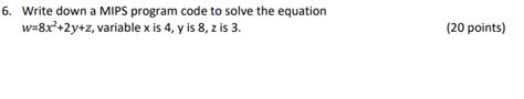 Solved Write Down A MIPS Program Code To Solve The Chegg Com