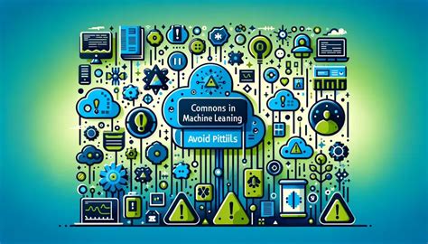 Common Errors In Machine Learning Avoid Pitfalls