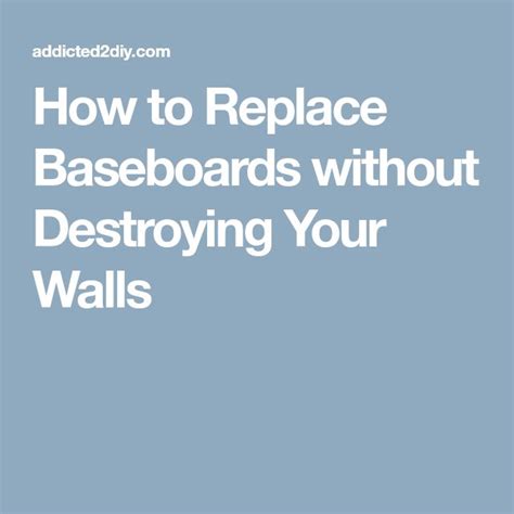 How To Replace Baseboards Without Destroying Your Walls Baseboards Wall Destroying