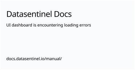 Ui Dashboard Is Encountering Loading Errors Datasentinel Docs