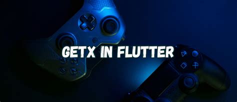 Getx In Flutter A Comprehensive Guide To Efficient State Management
