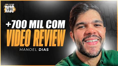 Como Ele Faturou R700 Mil Com Vídeo Review No Youtube Manoel Dias