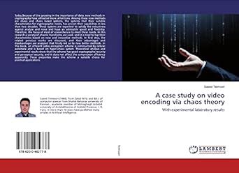 A Case Study On Video Encoding Via Chaos Theory Saeed Teimoori Saeed