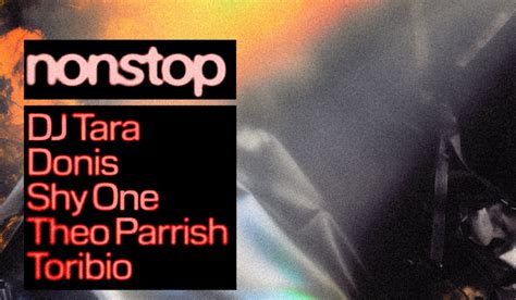 Nonstop Dj Tara Donis Shy One Theo Parrish Toribio At Nowadays
