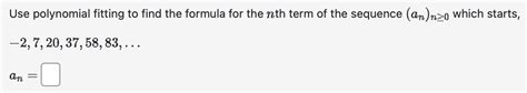 Solved Use Polynomial Fitting To Find The Formula For The Chegg Com