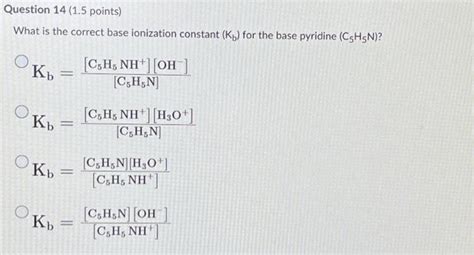 Solved What Is The Correct Base Ionization Constant Kb For