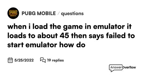 When I Load The Game In Emulator It Loads To About 45 Then Says Failed To Start Emulator How