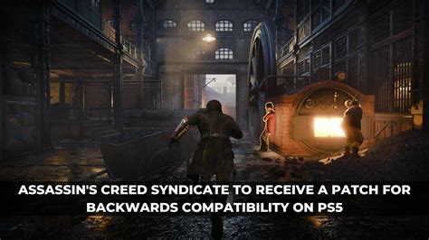 Assassins Creed Syndicate To Receive A Patch For Backwards