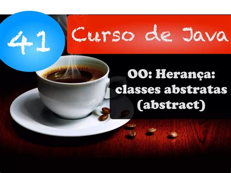 Curso Java Basico Orientacao A Objetos Aula 41 Heranca Classes