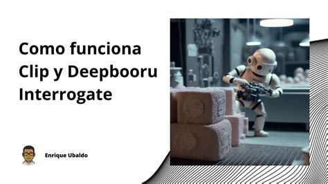 Como Funciona Clip Y Deepbooru Interrogate