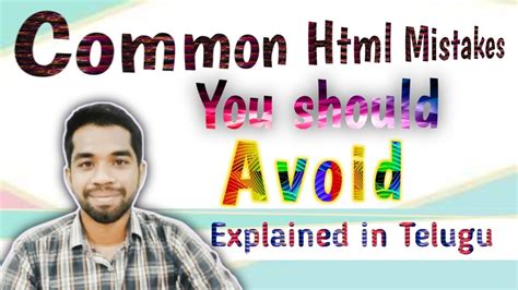 Common Html Mistakes You Should Avoid Explained In Telugu Ayush Penumatsa Youtube