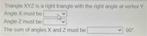 Solved Triangle XYZ Is A Right Triangle With The Right Angle At Vertex Y Angle X Must Be V