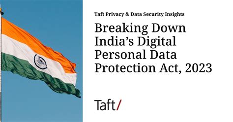 Breaking Down Indias Digital Personal Data Protection Act 2023 Taft