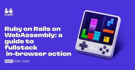 Ruby On Rails Ruby On Rails On Webassembly A Guide To Full Stack