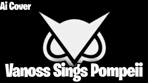 Vanoss Sings Pompeii Ai Cover Youtube Music