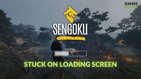 Sengoku Dynasty Stuck On Loading Screen Best Fixes