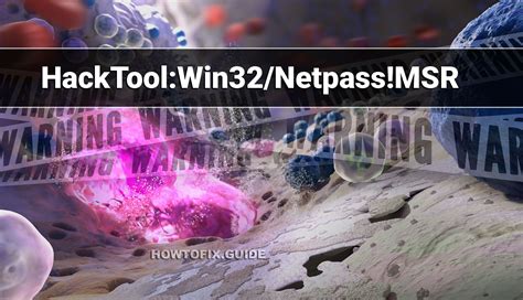 HackTool Win32 Netpass MSR Virus Removal Guide