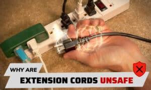 Why Are Extension Cords Unsafe 3 Main Reasons