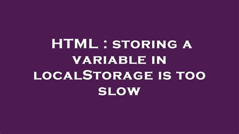 Html Storing A Variable In Localstorage Is Too Slow Youtube